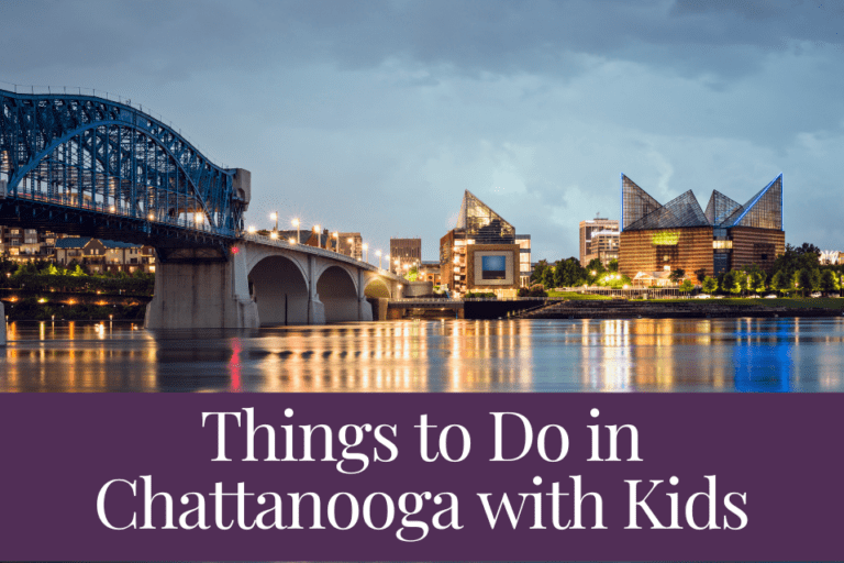Chattanooga with Kids: Best Things to Do & Travel Tips